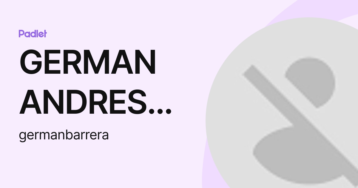 GERMAN ANDRES BARRERA ROA (germanbarrera) profile | Padlet