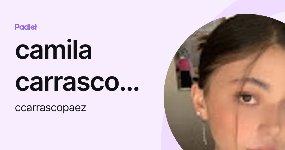 camila carrasco paez (ccarrascopaez) profile | Padlet