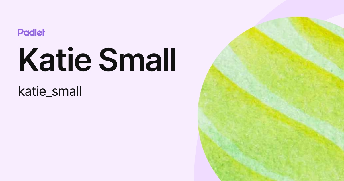 Katie Small (katie_small) profile | Padlet