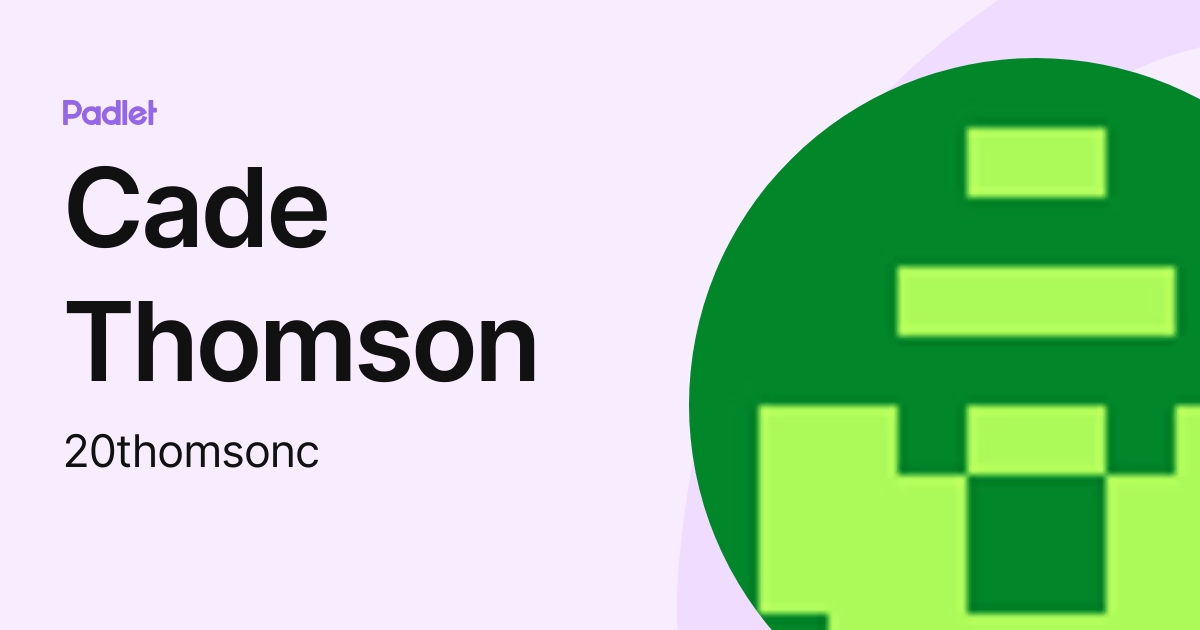 Cade Thomson (20thomsonc) profile | Padlet
