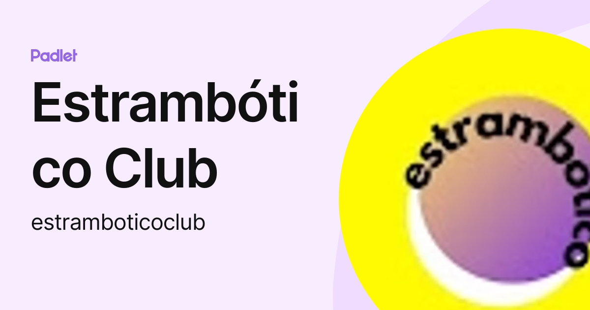 Estrambótico Club (estramboticoclub) profile | Padlet