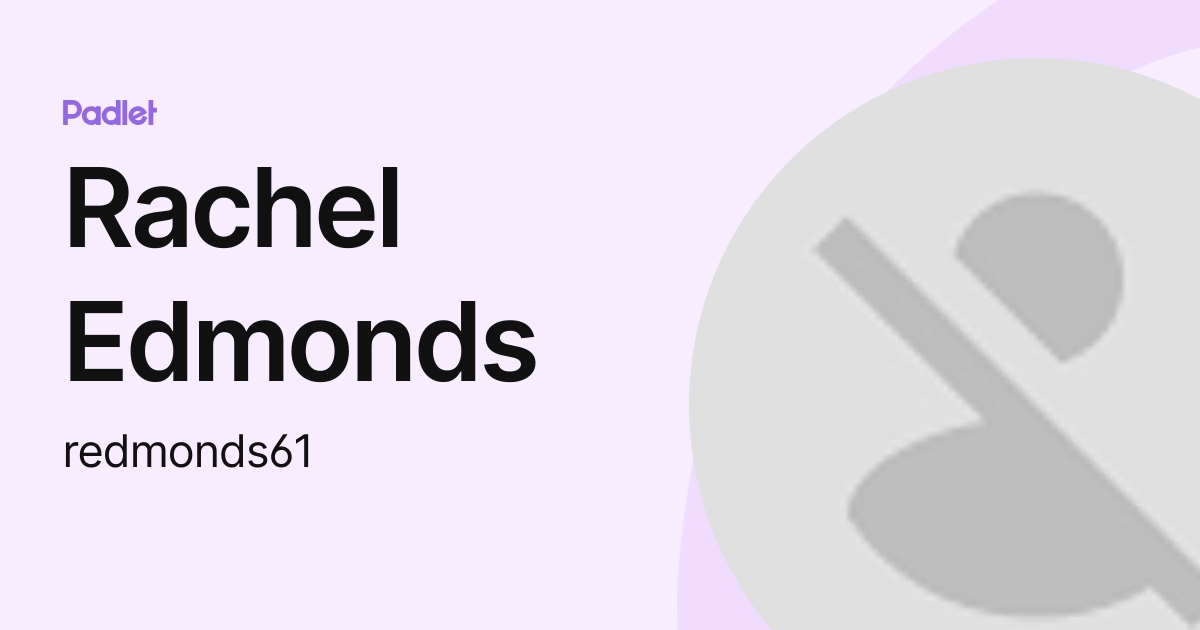 Rachel Edmonds (redmonds61) profile | Padlet