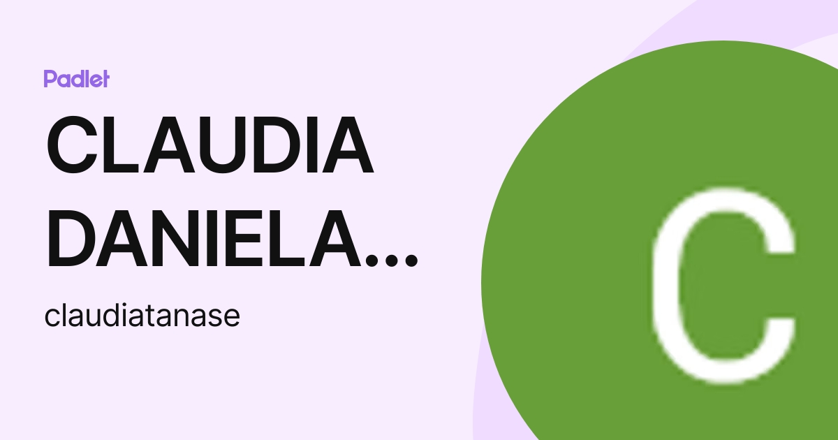 CLAUDIA DANIELA TANASE (claudiatanase) profile | Padlet