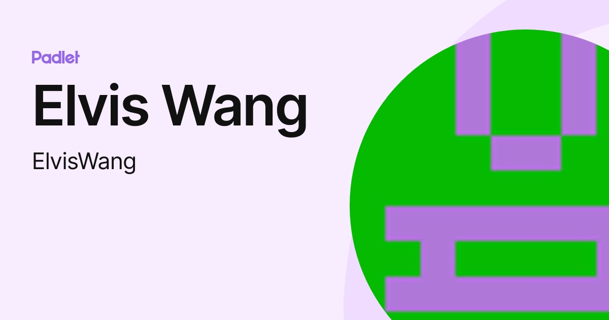 Elvis Wang (ElvisWang) profile | Padlet
