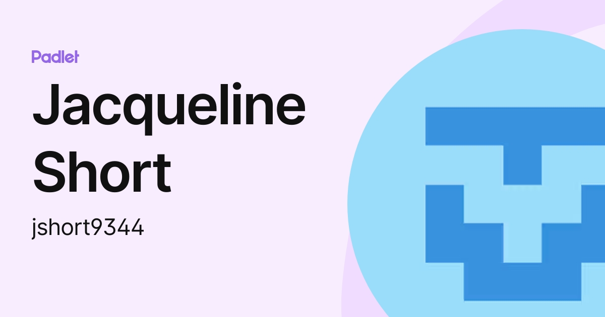 Jacqueline Short (jshort9344) profile | Padlet