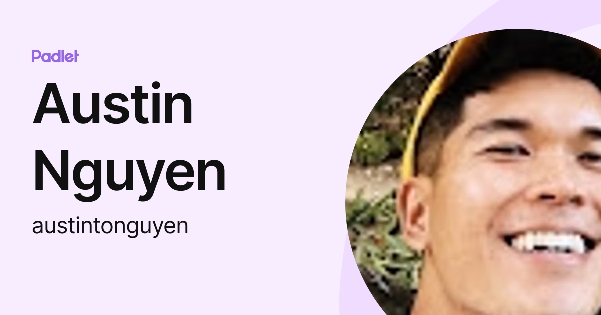 Austin Nguyen (austintonguyen) profile | Padlet