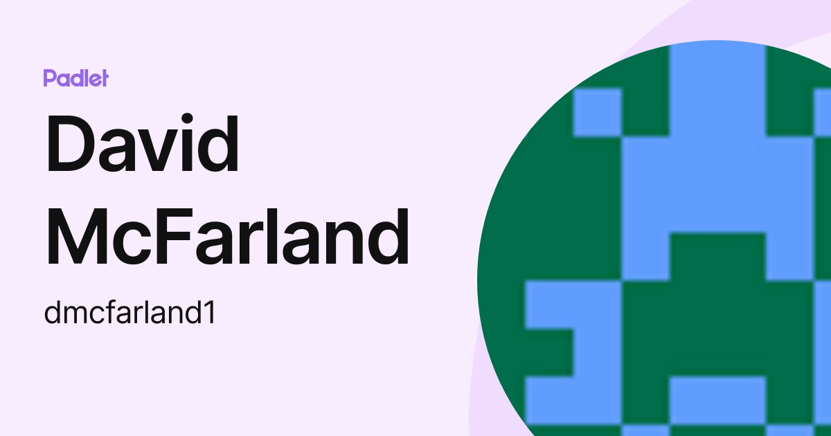 David McFarland (dmcfarland1) profile | Padlet