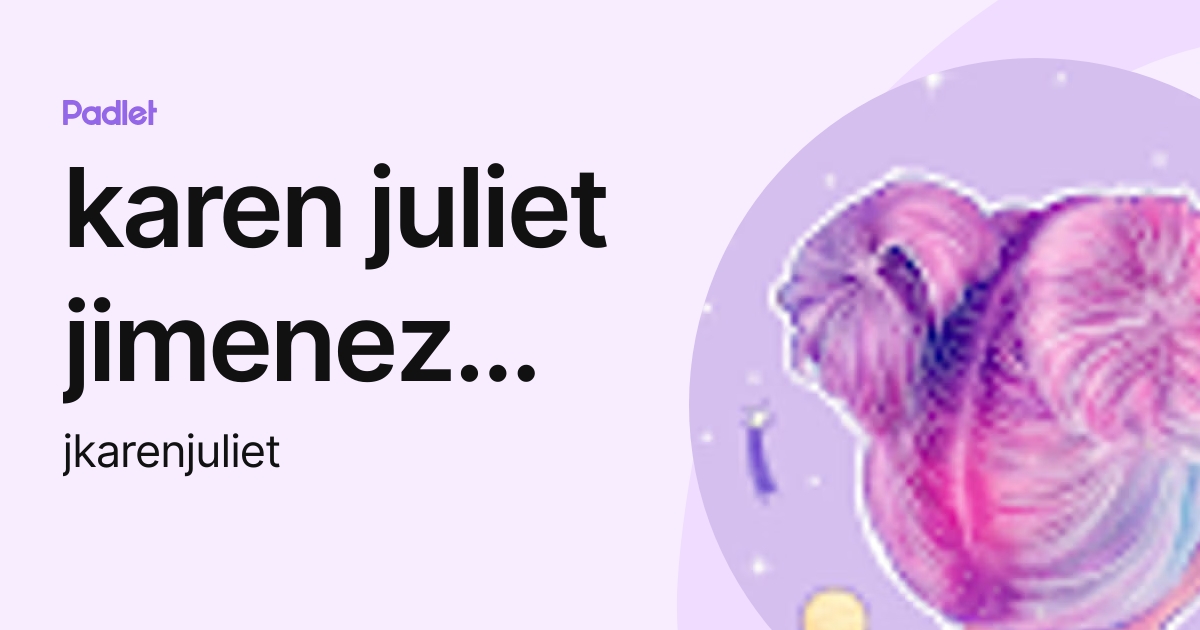karen juliet jimenez gomez (jkarenjuliet) profile | Padlet