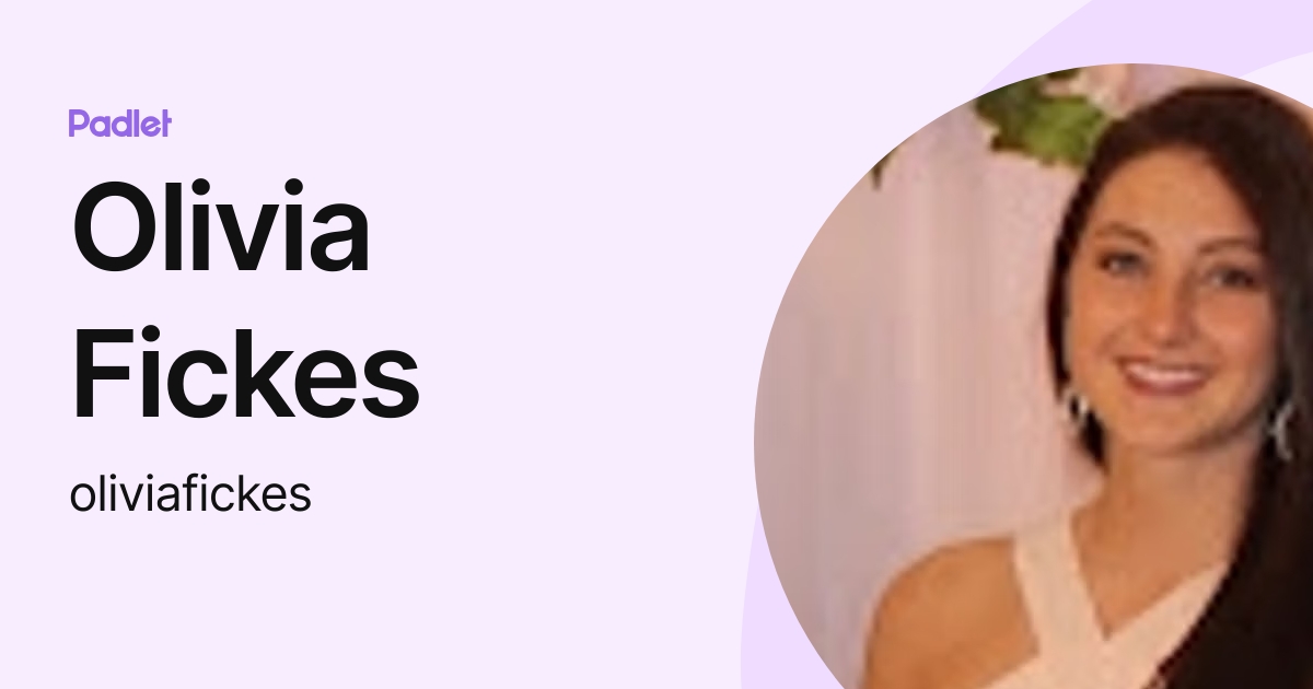 Olivia Fickes (oliviafickes) profile | Padlet