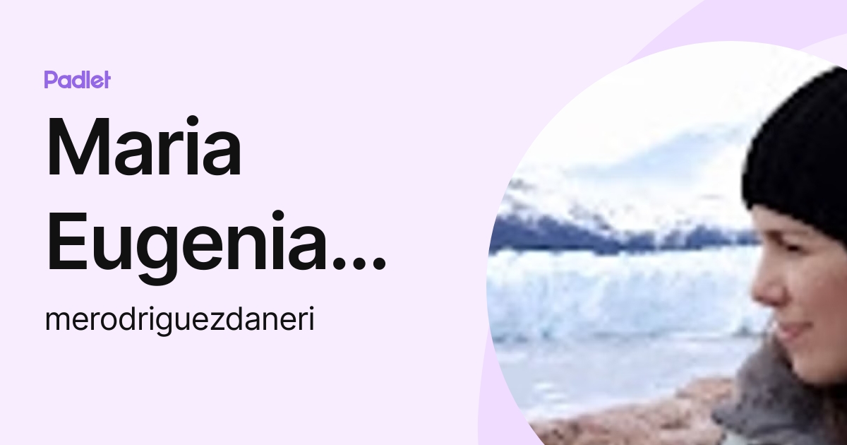 Maria Eugenia Rodriguez Daneri (merodriguezdaneri) perfil | Padlet