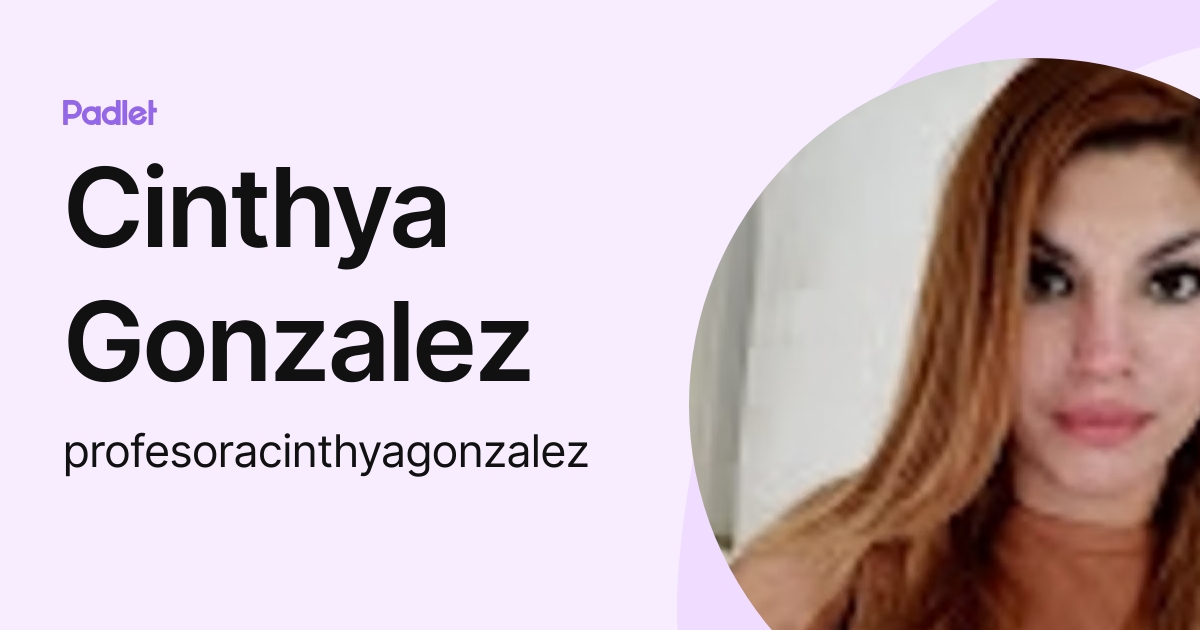 Cinthya Gonzalez (profesoracinthyagonzalez) profile | Padlet