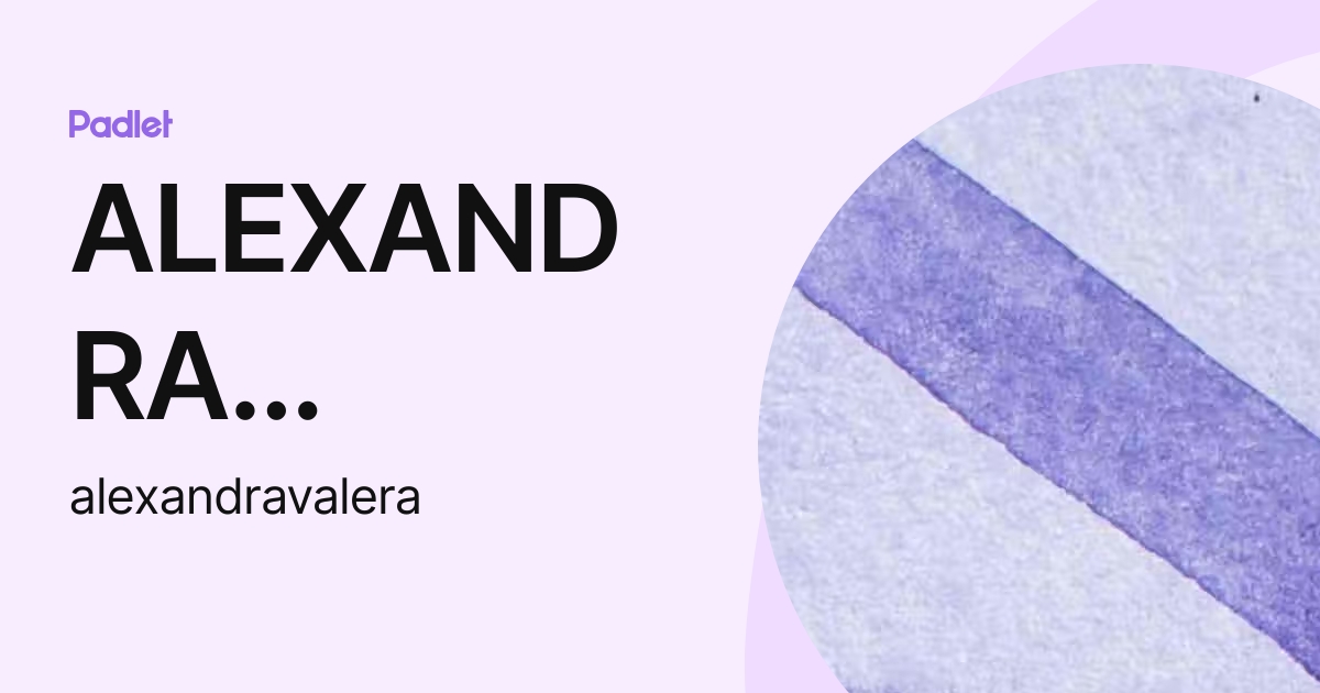 ALEXANDRA VALERA MARIN (alexandravalera) profile | Padlet