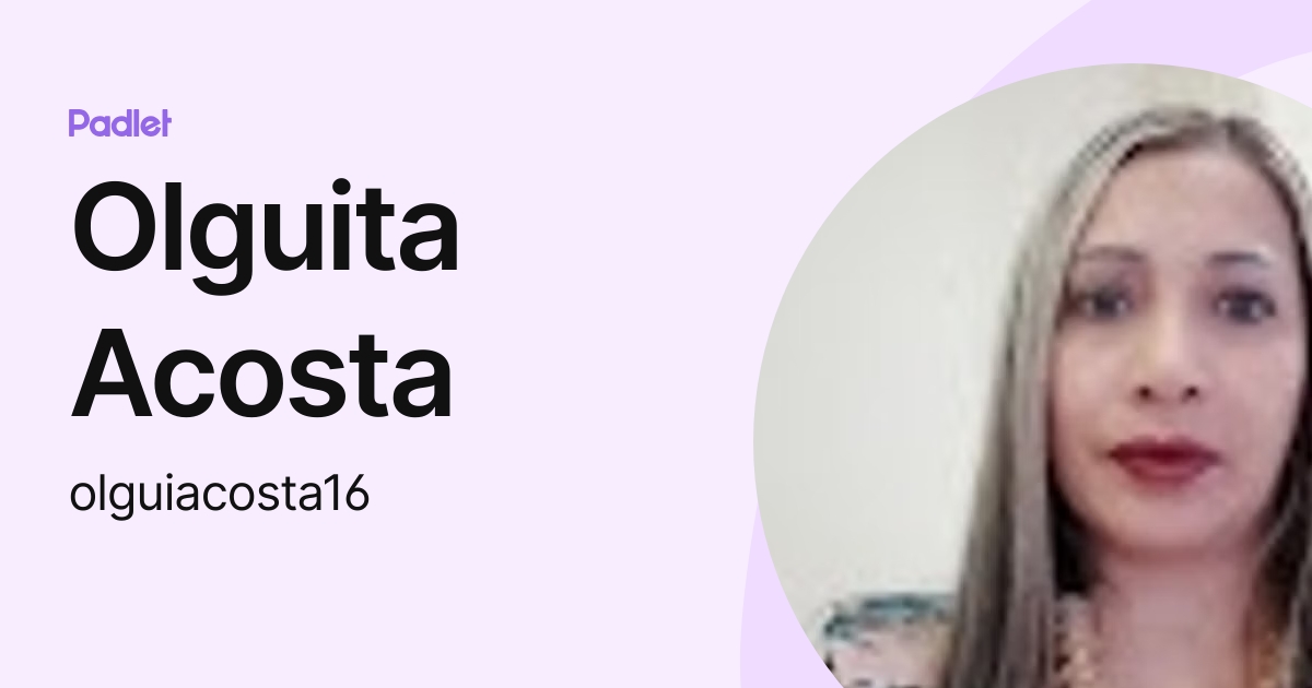 Olguita Acosta (olguiacosta16) profile | Padlet