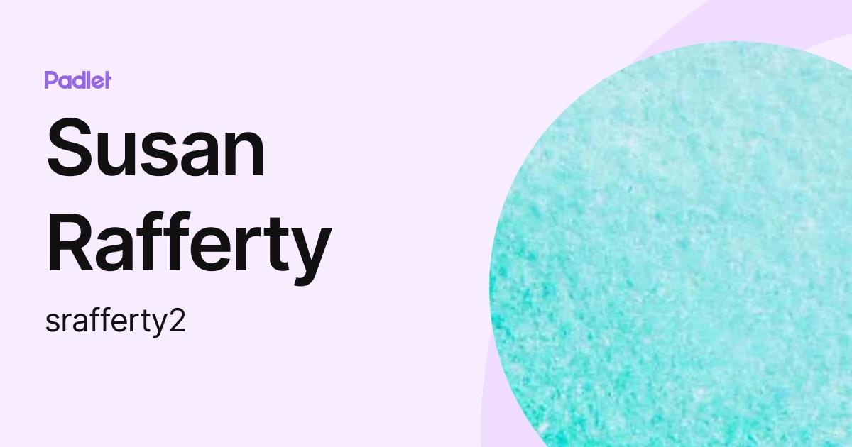 Susan Rafferty (srafferty2) profile | Padlet