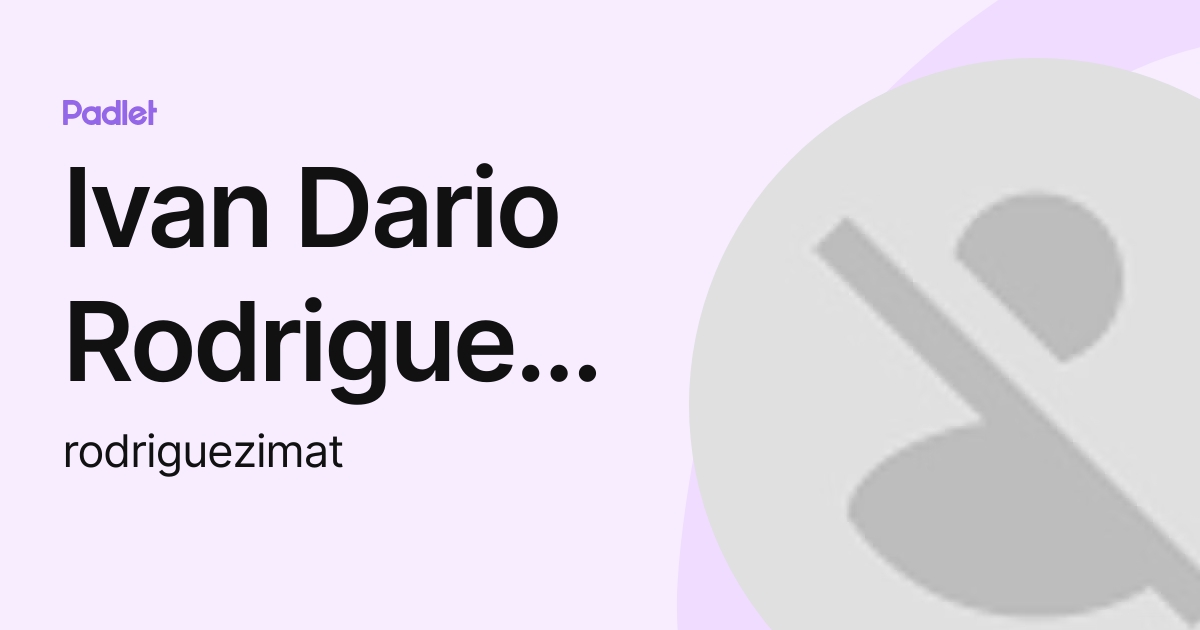 Ivan Dario Rodriguez Porras (rodriguezimat) profile | Padlet