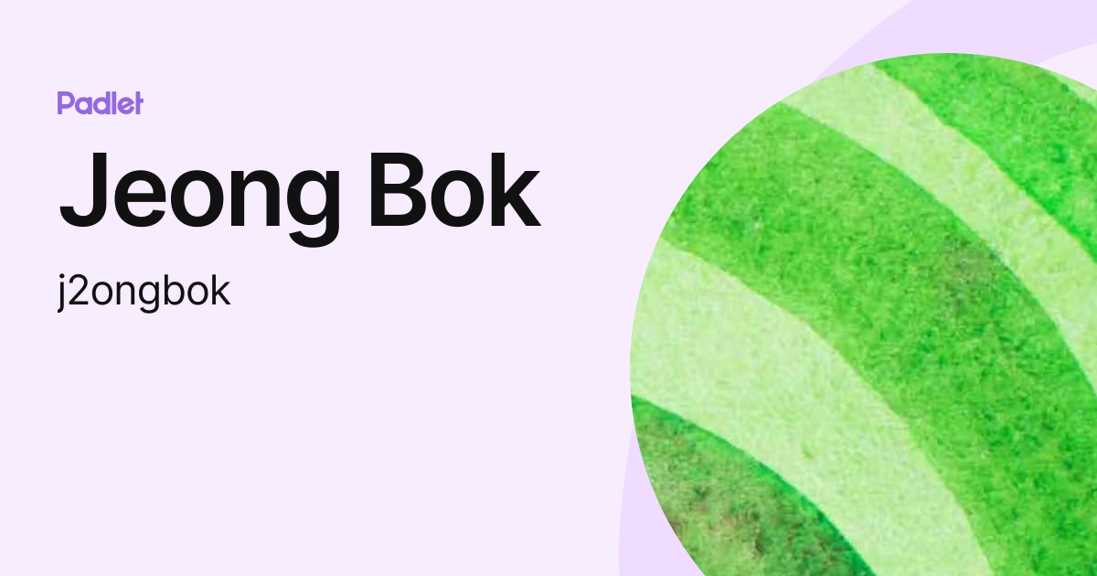 Jeong Bok (j2ongbok) profile | Padlet