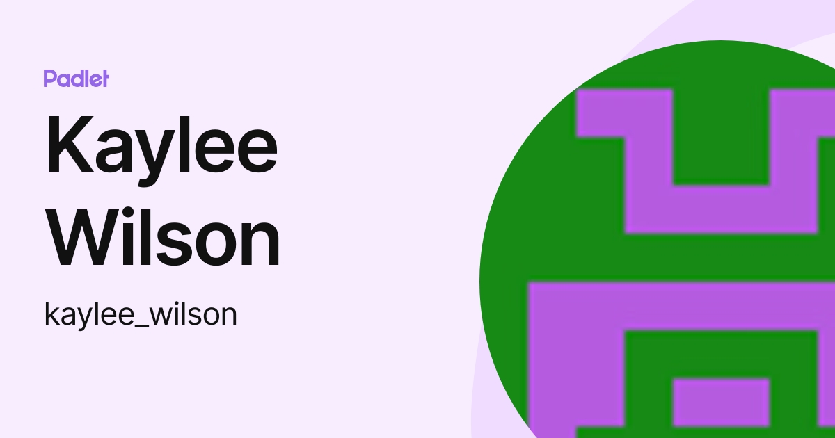 Kaylee Wilson (kaylee_wilson) profile | Padlet