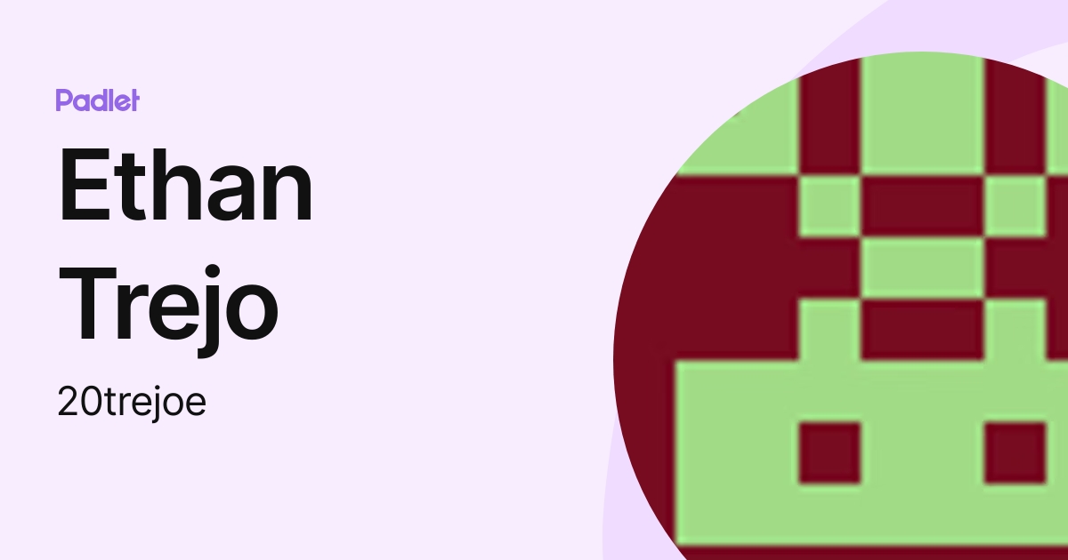 Ethan Trejo (20trejoe) profile | Padlet