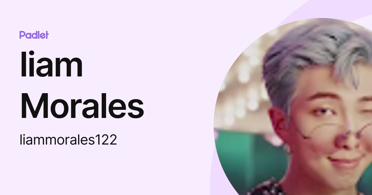 liam Morales (liammorales122) profile | Padlet