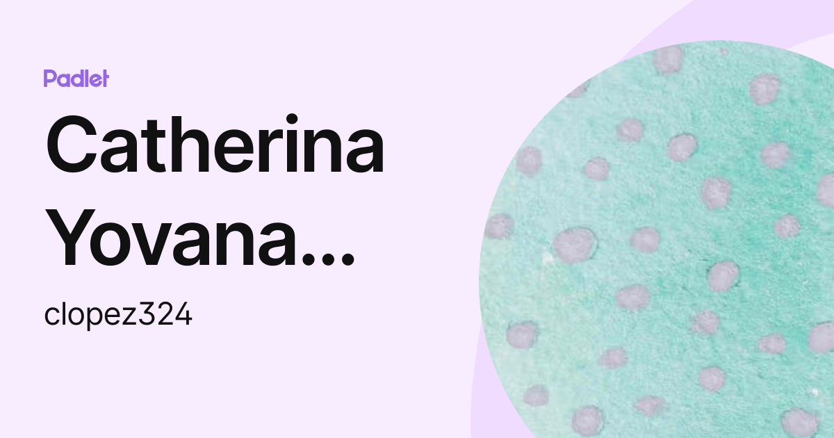 Catherina Yovana LOPEZ DIAZ (clopez324) profile | Padlet
