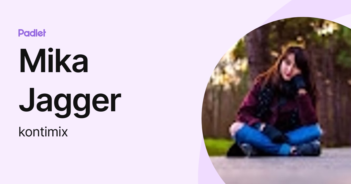 Mika Jagger (kontimix) profile | Padlet
