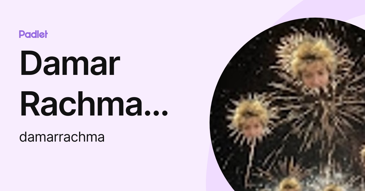 Damar Rachma Nurdiantoro (damarrachma) profile | Padlet