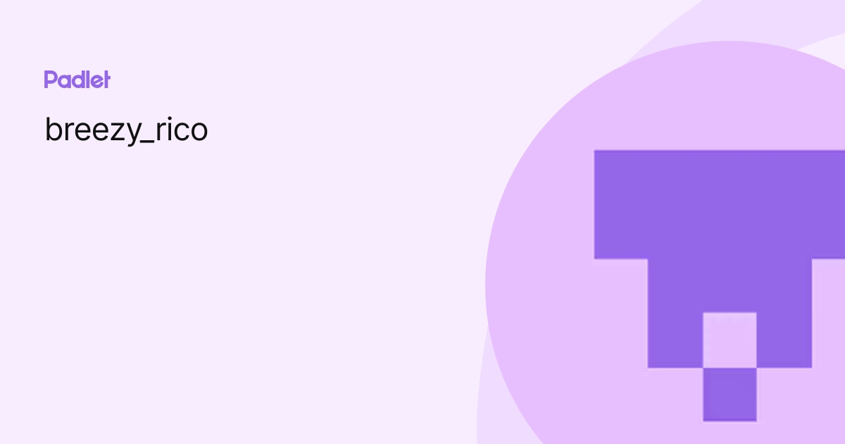 breezy_rico profile | Padlet