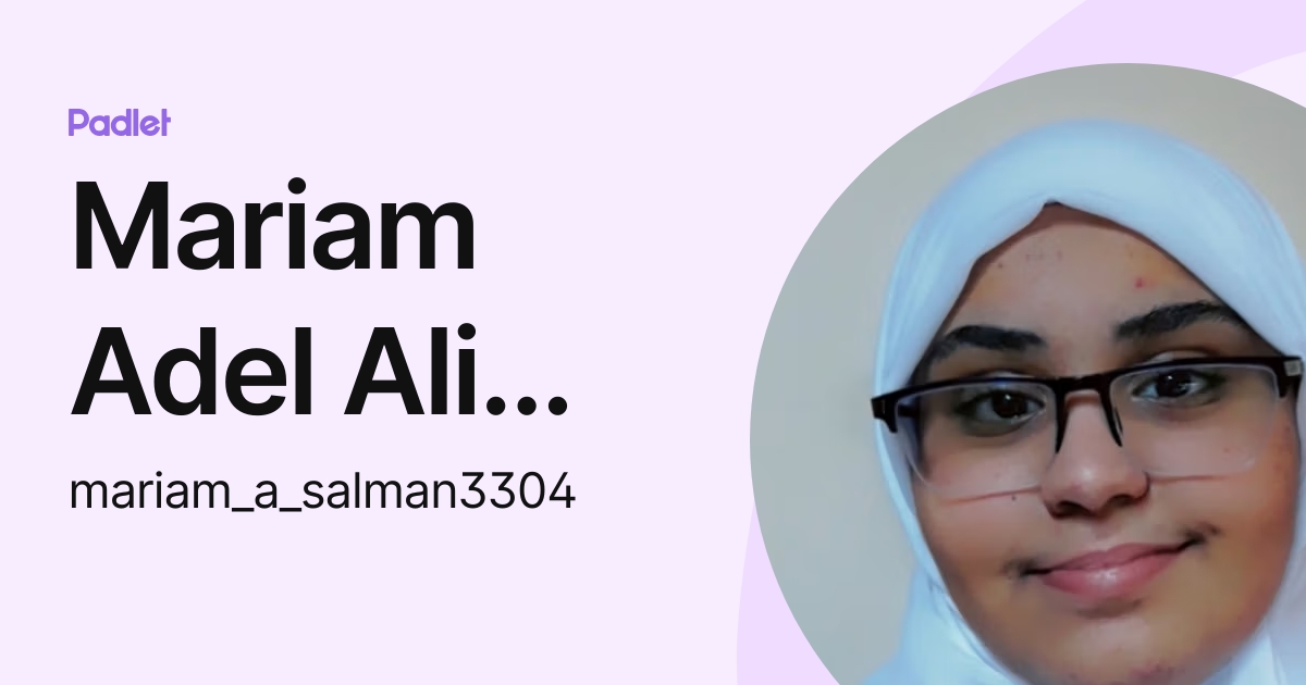 Mariam Adel Ali Salman (mariam_a_salman3304) profile | Padlet