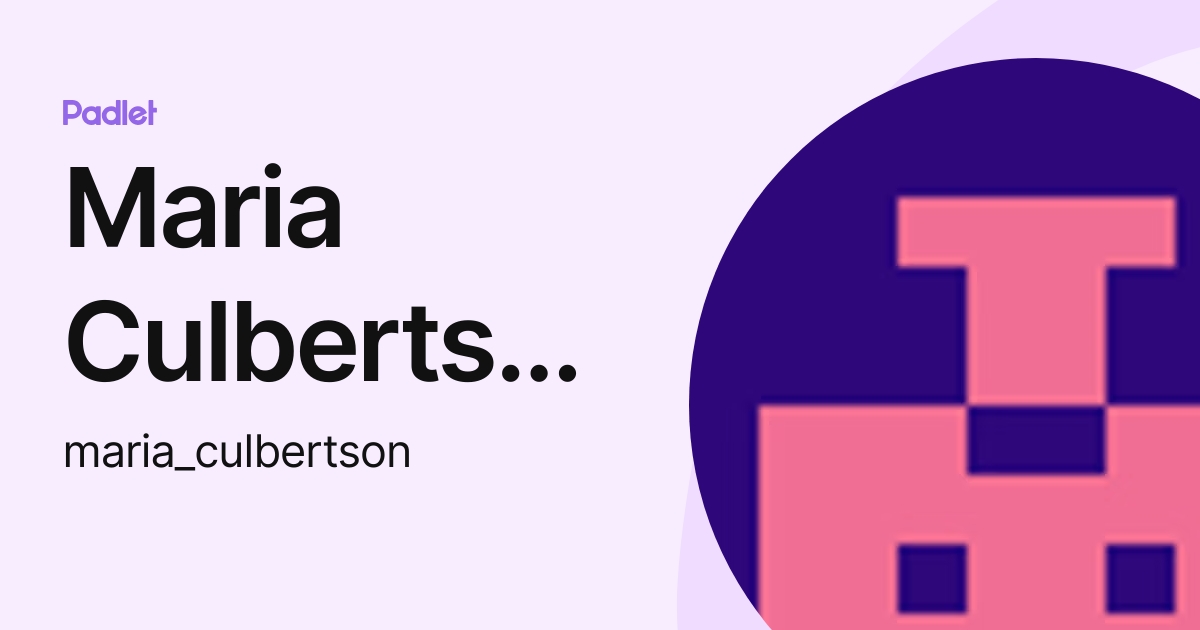 Maria Culbertson (maria_culbertson) profile | Padlet