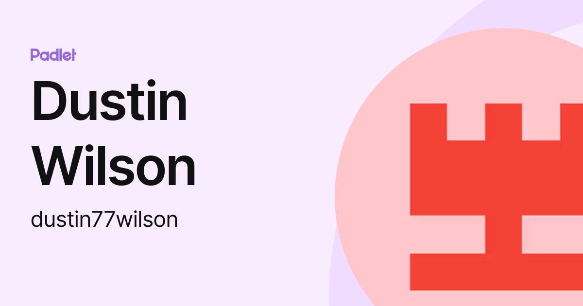 Dustin Wilson (dustin77wilson) profile | Padlet