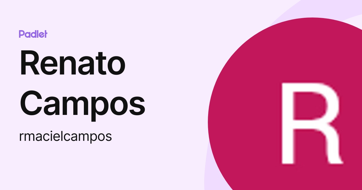 Renato Campos (rmacielcampos) profile | Padlet