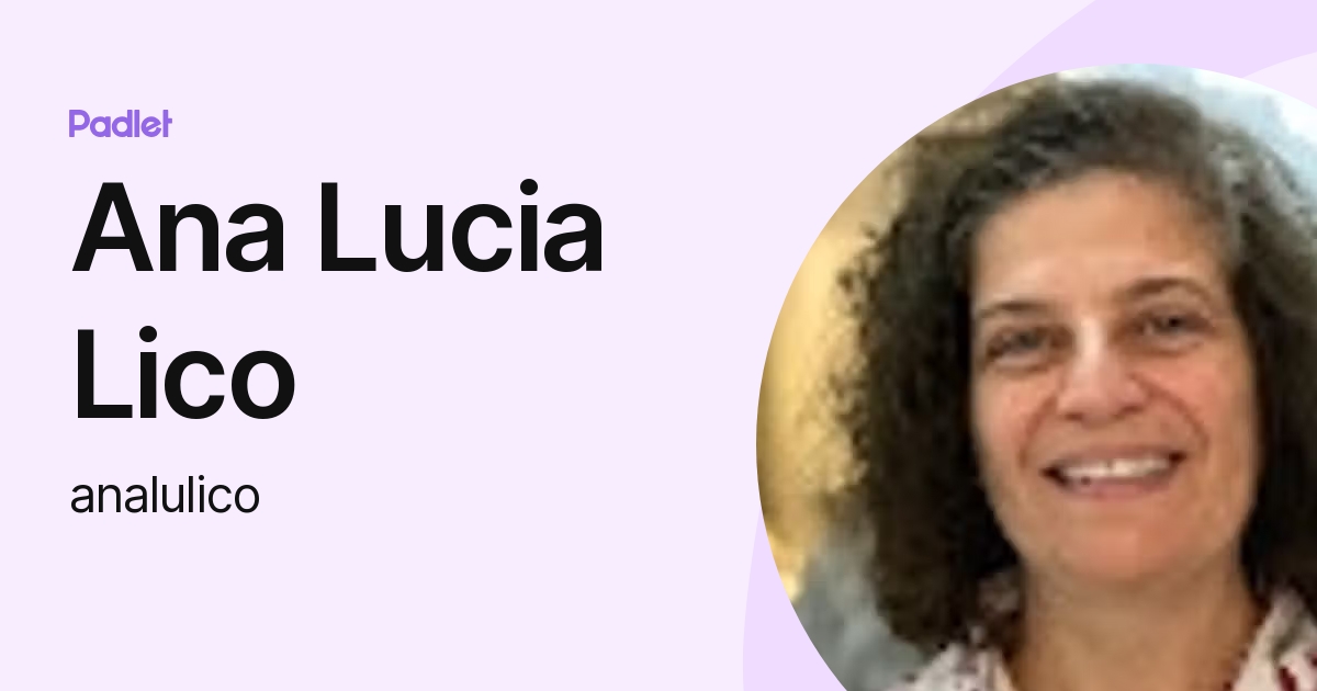 Ana Lucia Lico (analulico) profile | Padlet