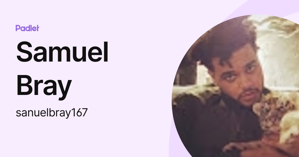 Samuel Bray (sanuelbray167) profile | Padlet