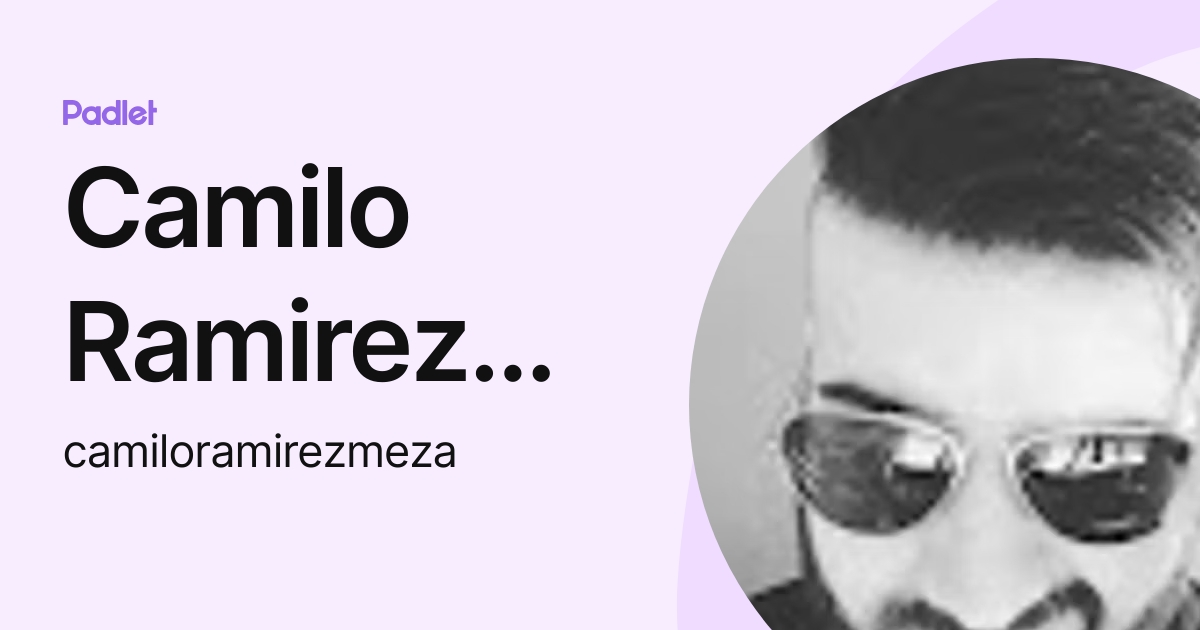 Camilo Ramirez Meza (camiloramirezmeza) profile | Padlet