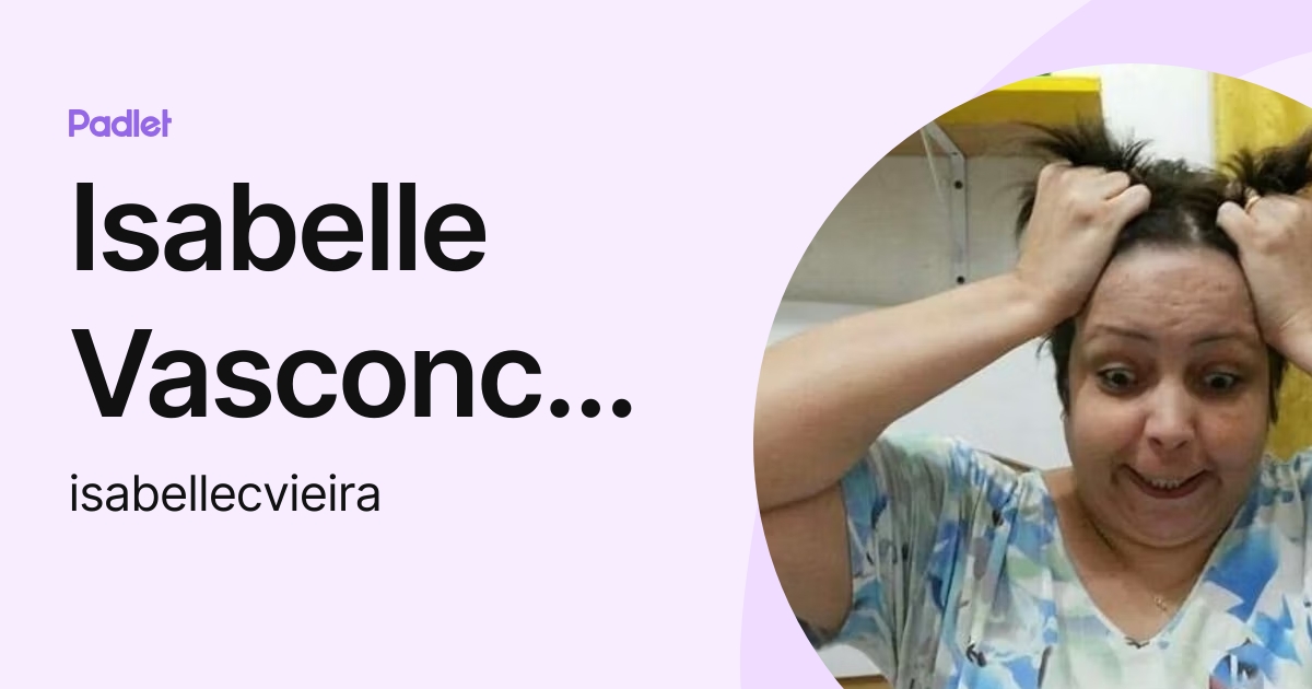 Isabelle Vasconcelos (isabellecvieira) profile | Padlet