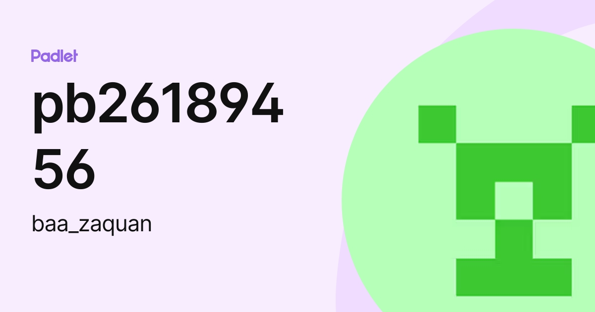 pb26189456 (baa_zaquan) profile | Padlet
