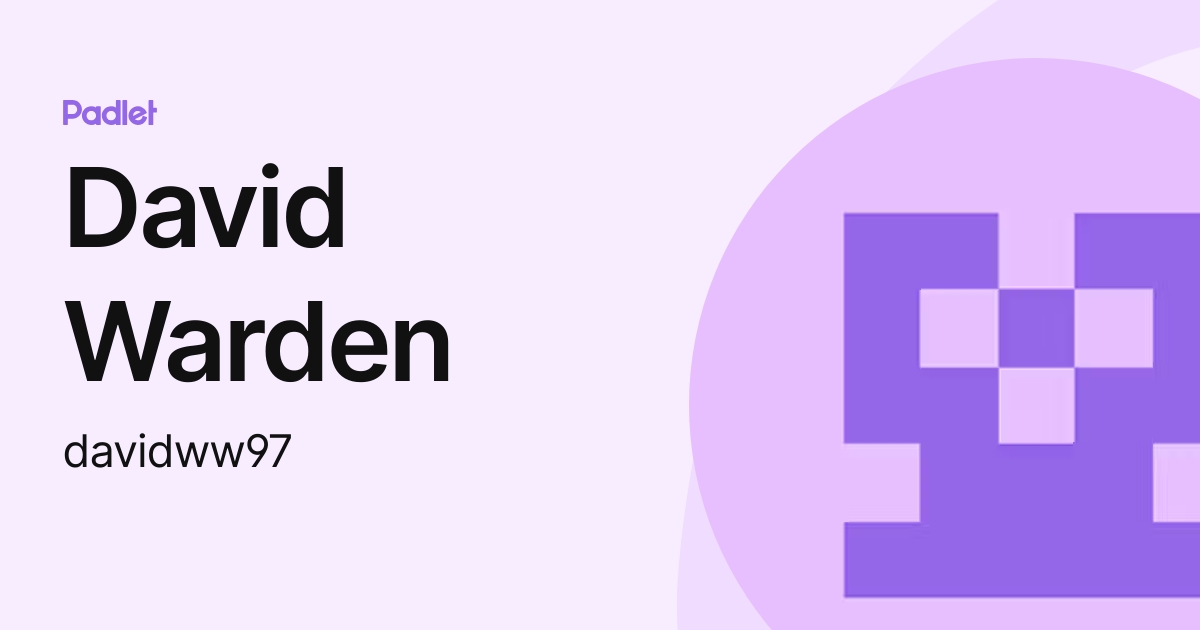David Warden (davidww97) profile | Padlet