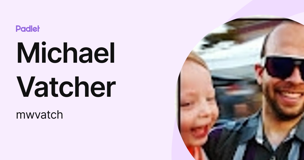 Michael Vatcher (mwvatch) profile | Padlet