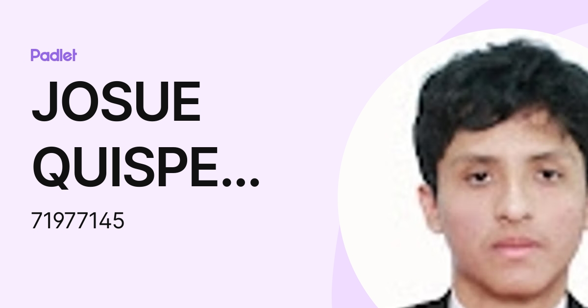 JOSUE QUISPE SIERRA (71977145) perfil | Padlet