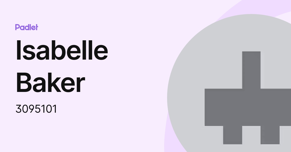 Isabelle Baker (3095101) profile | Padlet