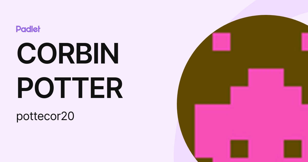CORBIN POTTER (pottecor20) profile | Padlet