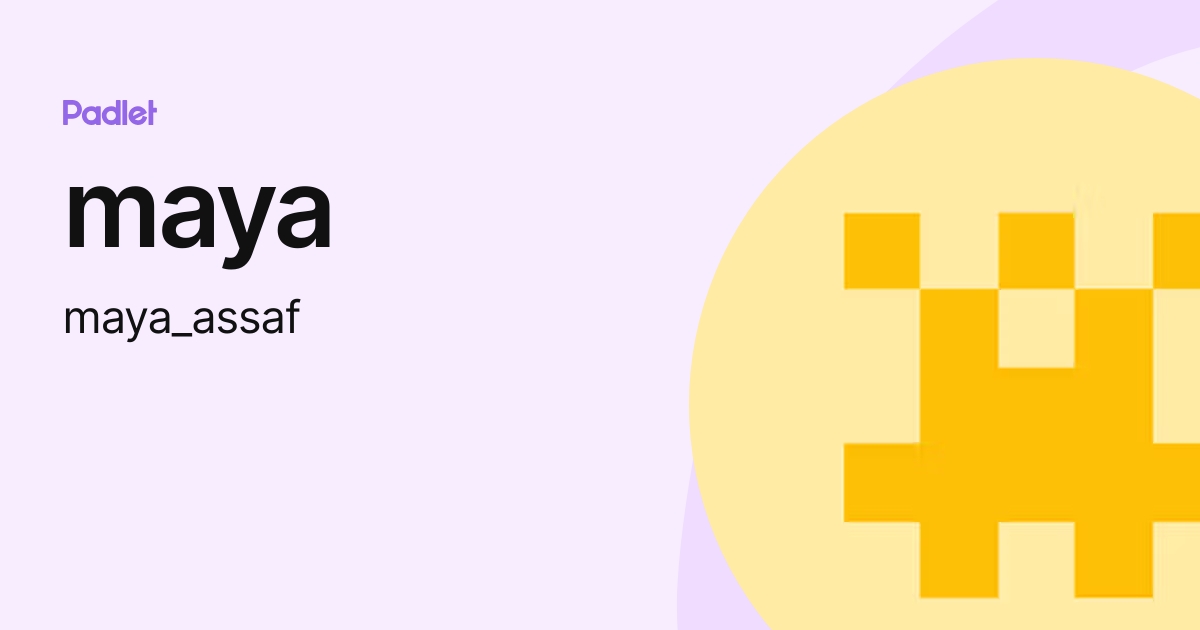 maya (maya_assaf) profile | Padlet