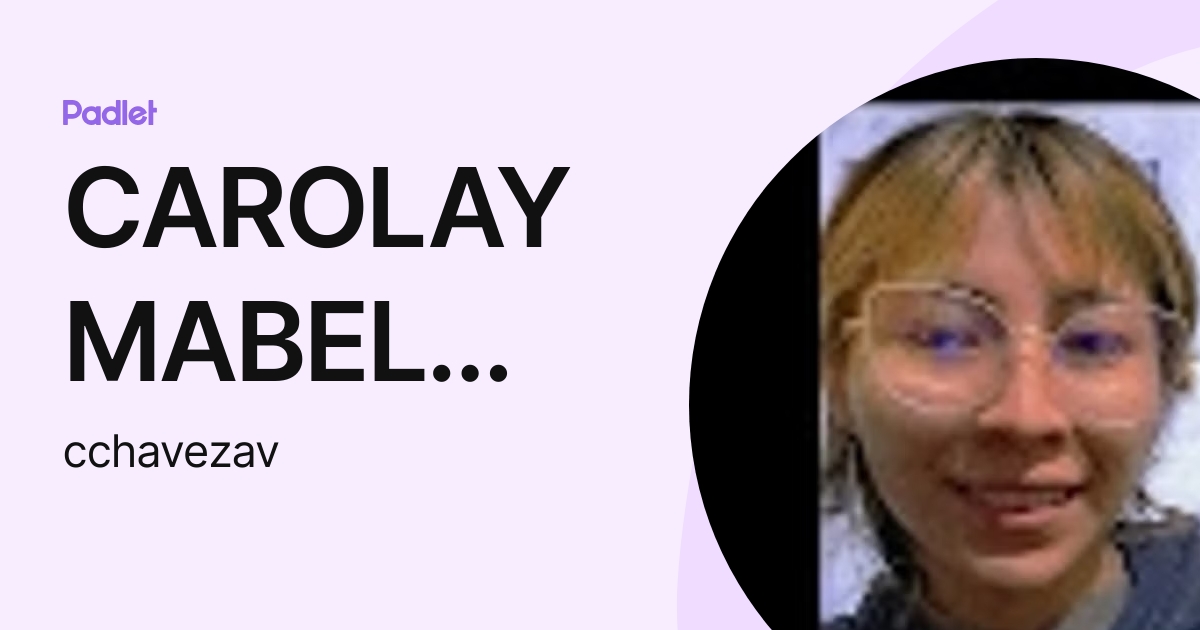 CAROLAY MABEL CHAVEZ AVALOS (cchavezav) profile | Padlet