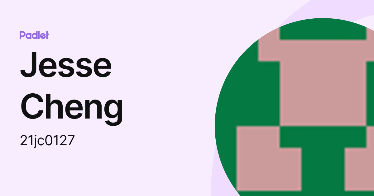Jesse Cheng (21jc0127) profile | Padlet