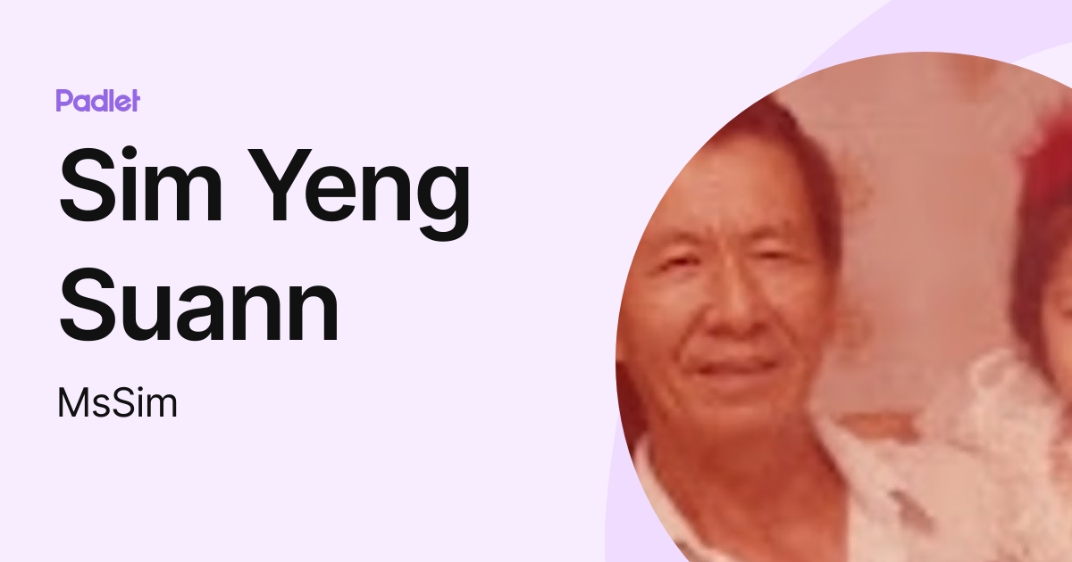 Sim Yeng Suann (MsSim) profile | Padlet