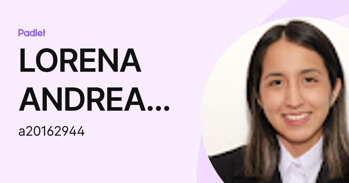 LORENA ANDREA CANALES DURAND (a20162944) perfil | Padlet