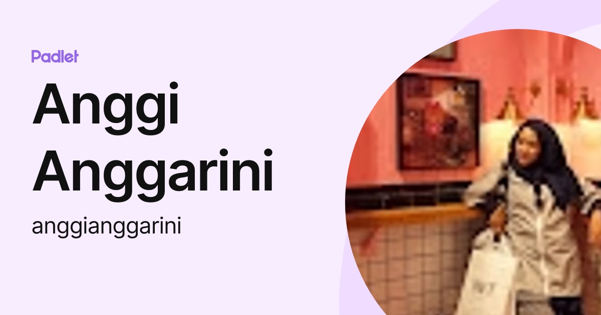 Anggi Anggarini (anggianggarini) profile | Padlet