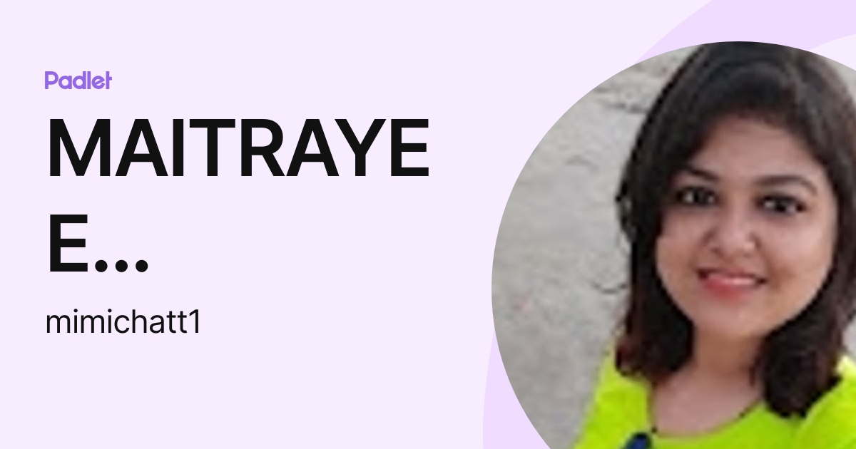 MAITRAYEE CHATTERJEE (mimichatt1) profile | Padlet
