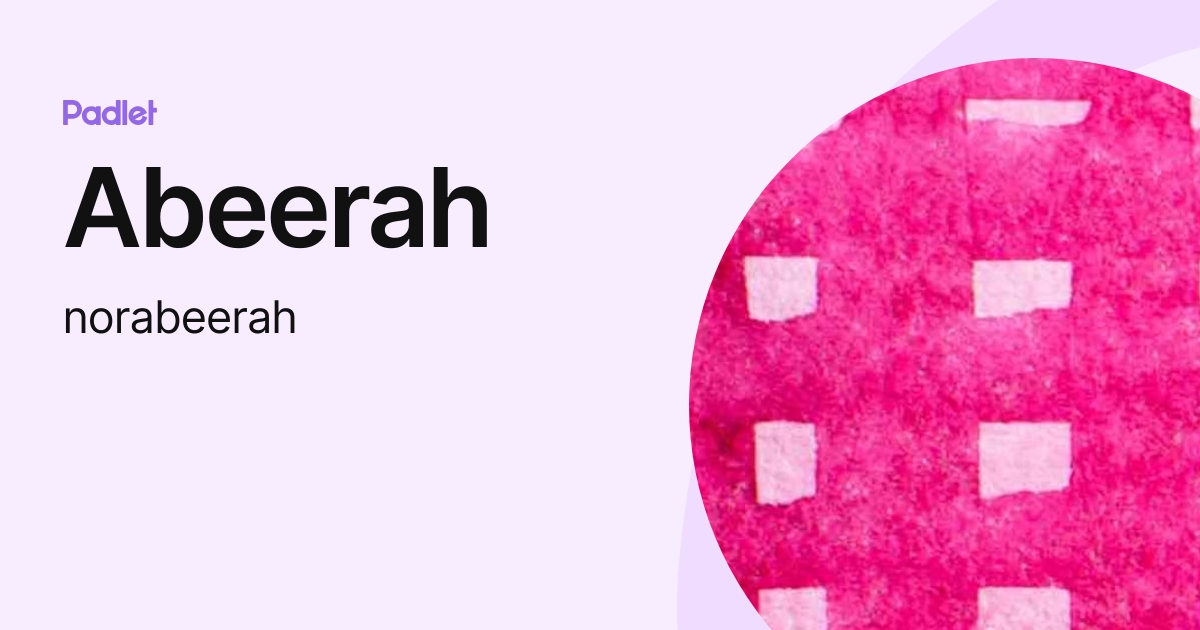 Abeerah (norabeerah) profile | Padlet