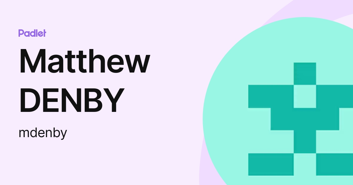 Matthew DENBY (mdenby) profile | Padlet